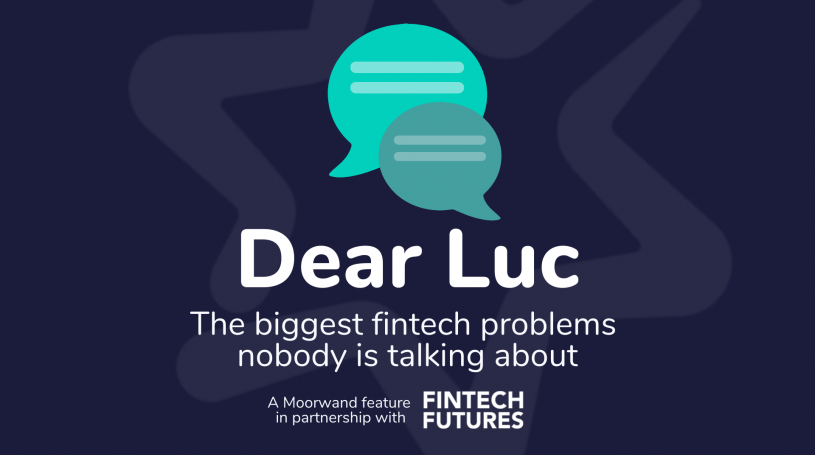 Dear Luc: the payments agony uncle, a new segment with Fintech Futures ...